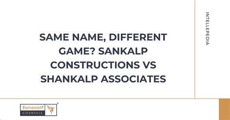 Same Name Different Game Sankalp Constructions Vs Shankalp Associates Bananaip
