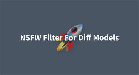 NSFW Filter For Diff Models A Hugging Face Space By Kevlarlestone