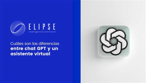 Cuネes Son Las Diferencias Entre Chat Gpt Y Un Asistente Virtual Hot