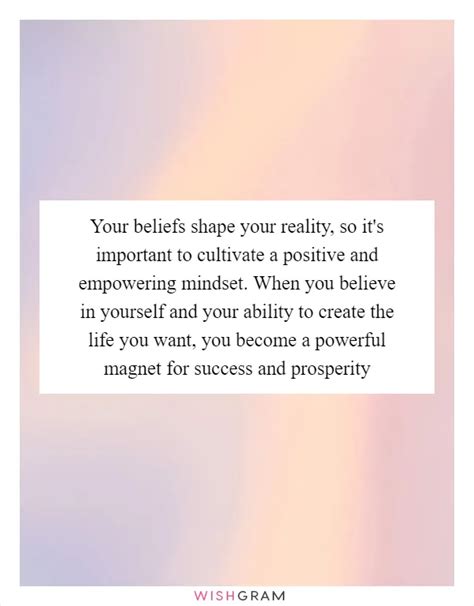 Your Beliefs Shape Your Reality So Its Important To Cultivate A