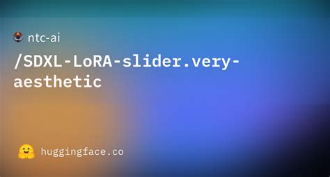 Ntc Ai SDXL LoRA Slider Very Aesthetic At Main