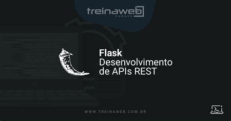 Curso De Flask Desenvolvimento De Apis Rest Treinaweb