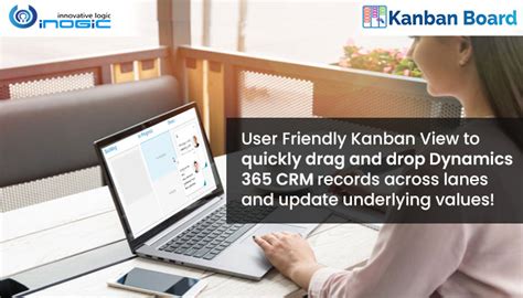 User Friendly Kanban View To Quickly Drag And Drop Dynamics 365 Crm Records Across Lanes And