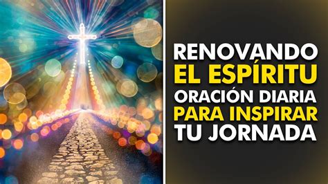 OraciÓn Del DÍa Para Iluminar Tu Camino Youtube