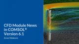 COMSOL Multiphysics 版本中 CFD 模块的更新
