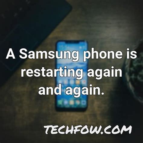 Why Does My Phone Keep Restarting Over And Over Expert Advice