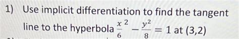 Solved 1 Use The Implicit Differentation To Find The