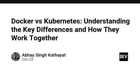 Docker Vs Kubernetes Understanding The Key Differences And How They