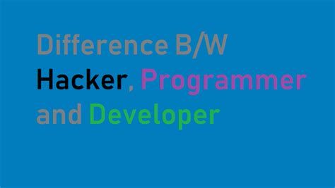 difference between hacker programmer and developer