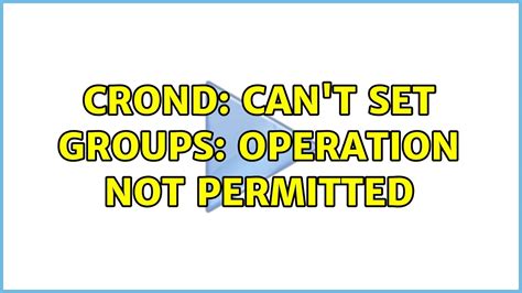 Crond Cant Set Groups Operation Not Permitted 2 Solutions Youtube