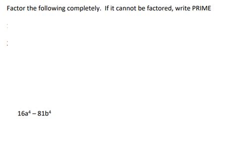 Solved Factor The Following Completely If It Cannot Be
