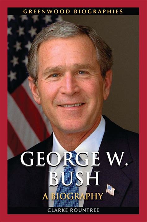 George W Bush A Biography Greenwood Biographies Clarke Rountree