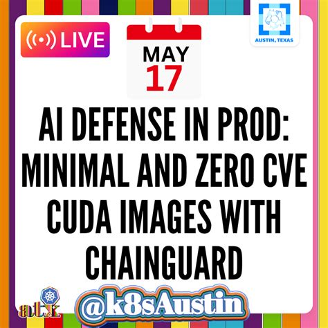 see ai defense in prod minimal and zero cve cuda images with chainguard at cncf kubernetes austin