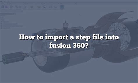 How To Import A Step File Into Fusion 360