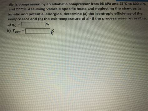 Solved Air Is Compressed By An Adiabatic Compressor From 95
