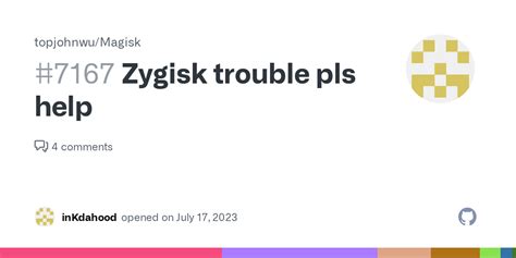 Zygisk Trouble Pls Help · Issue 7167 · Topjohnwumagisk · Github