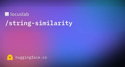 Locuslabstring Similarity · Datasets At Hugging Face