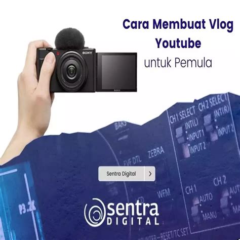 Cara Membuat Vlog Youtube Untuk Pemula