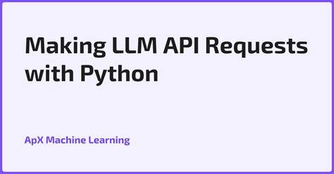 Making Llm Api Requests With Python