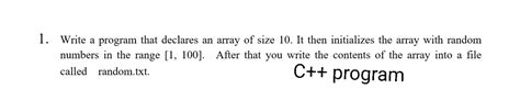 Solved 1 Write A Program That Declares An Array Of Size 10