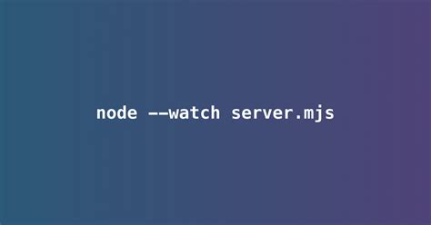 TIL Node V18 11 0 Comes With A Watch Mode So You Might Not Need