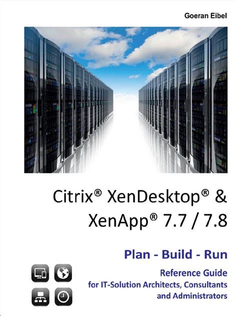 Eibel Goeran Citrix Xendesktop And Xenapp 7 7 7 8 Plan Build Run Reference Guide 2016 Books