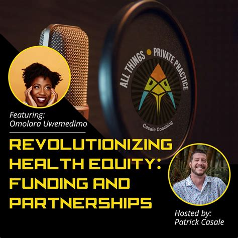 Episode 143 Revolutionizing Health Equity Funding And Partnerships [featuring Omolara