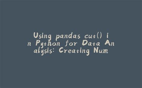 Using Pandascut In Python For Data Analysis Creating Number And