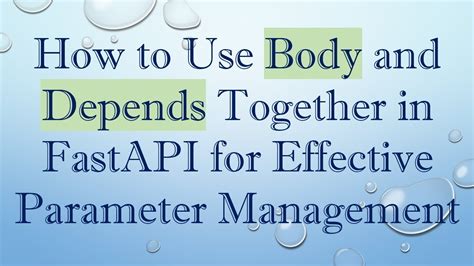 How To Use Body And Depends Together In Fastapi For Effective Parameter