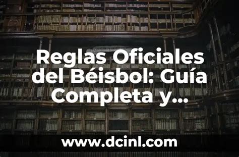 Reglas Oficiales Del Béisbol Guía Completa Y Actualizada
