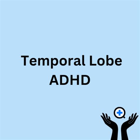 Understanding Temporal Lobe Adhd Symptoms Causes And More