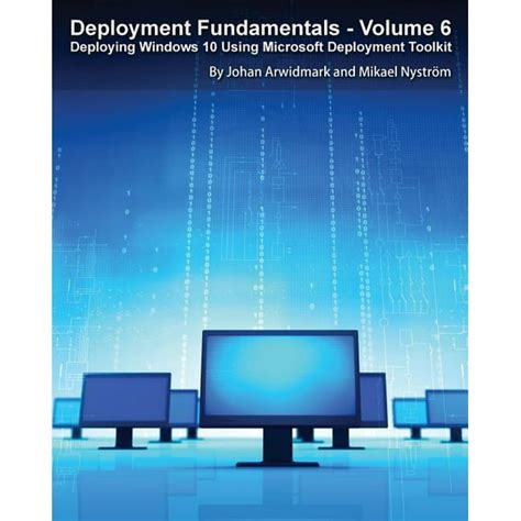 Deployment Fundamentals Vol 6 Deploying Windows 10 Using Microsoft