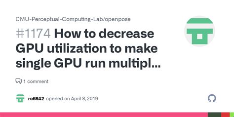 how to decrease gpu utilization to make single gpu run multiple videos · issue 1174 · cmu