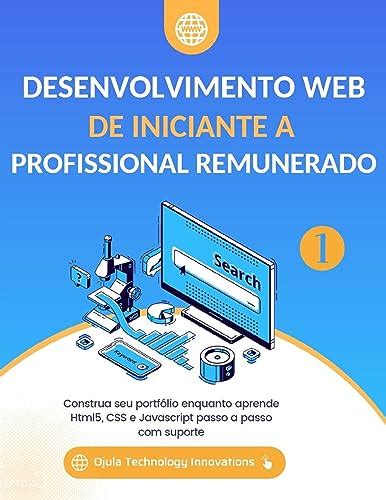 Desenvolvimento Web De Iniciante A Profissional Remunerado Volume 1
