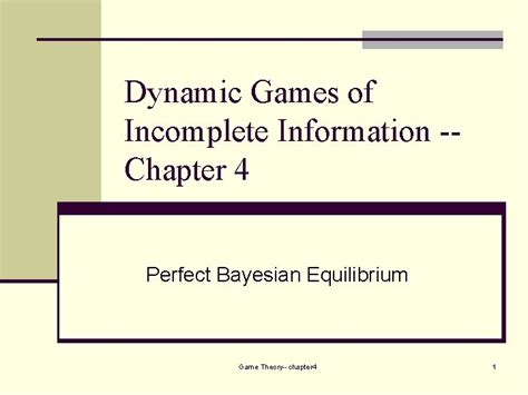 Dynamic Games Of Incomplete Information Chapter 4 Perfect
