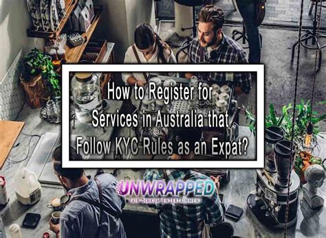 How To Register For Services In Australia That Follow KYC Rules As An Expat