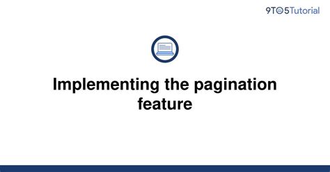 Implementing The Pagination Feature 9to5tutorial