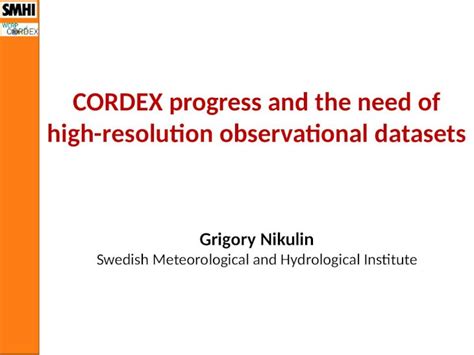 Pptx Cordex Progress And The Need Of High Resolution Observational Datasets Dokumen Tips