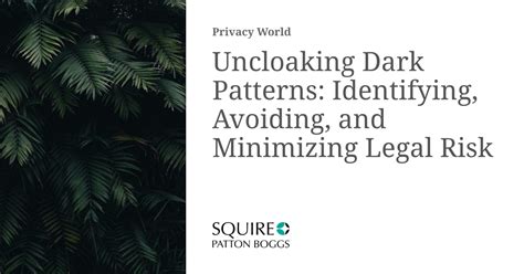 Uncloaking Dark Patterns Identifying Avoiding And Minimizing Legal Risk Privacy World