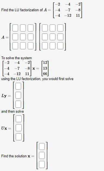 Answered Find The Lu Factorization Of A A Ly To Solve The System 2 4 4 7 4 12 11 66 Using