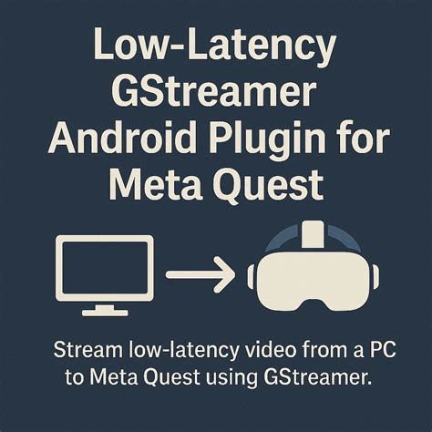 Low Latency Gstreamer Plugin Vr Video Streaming For Meta Quest Ridgerun