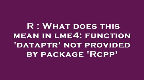 R What Does This Mean In Lme4 Function Dataptr Not Provided By