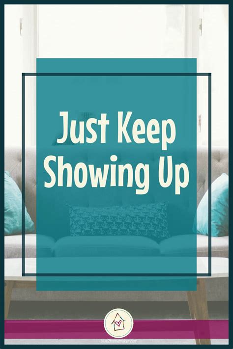 Just Keep Showing Up