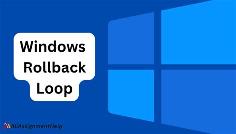 Get Experts Help In Getting Rid Of Windows Rollback Loop