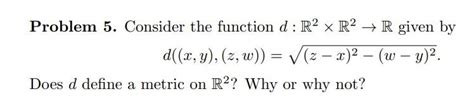 solved problem 5 consider the function d r2 x r² → r given