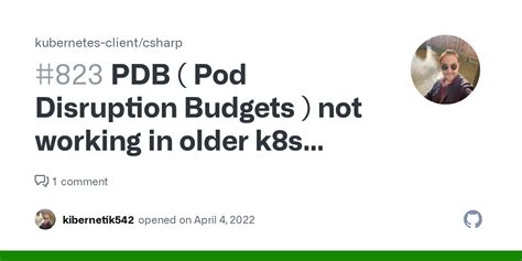 Pdb Pod Disruption Budgets Not Working In Older K8s Versions · Issue 823 · Kubernetes