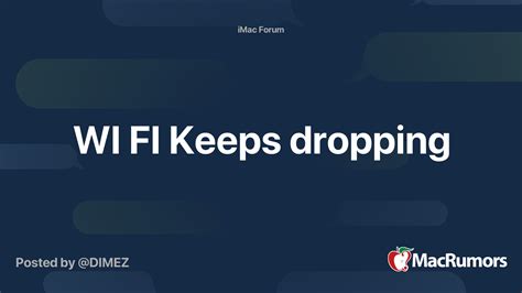 Wi Fi Keeps Dropping Macrumors Forums