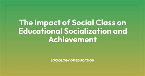 The Impact Of Social Class On Educational Socialization And Achievement • Sociologyinstitute