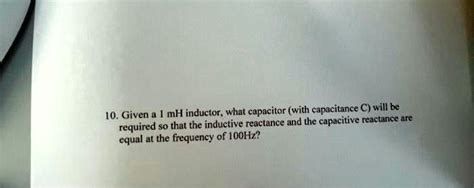 Solved Given A 1 Mh Inductor What Capacitor With Capacitance C Will Be Required So That The
