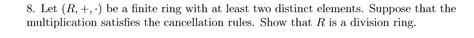 Solved 8 Let R⋅ Be A Finite Ring With At Least Two